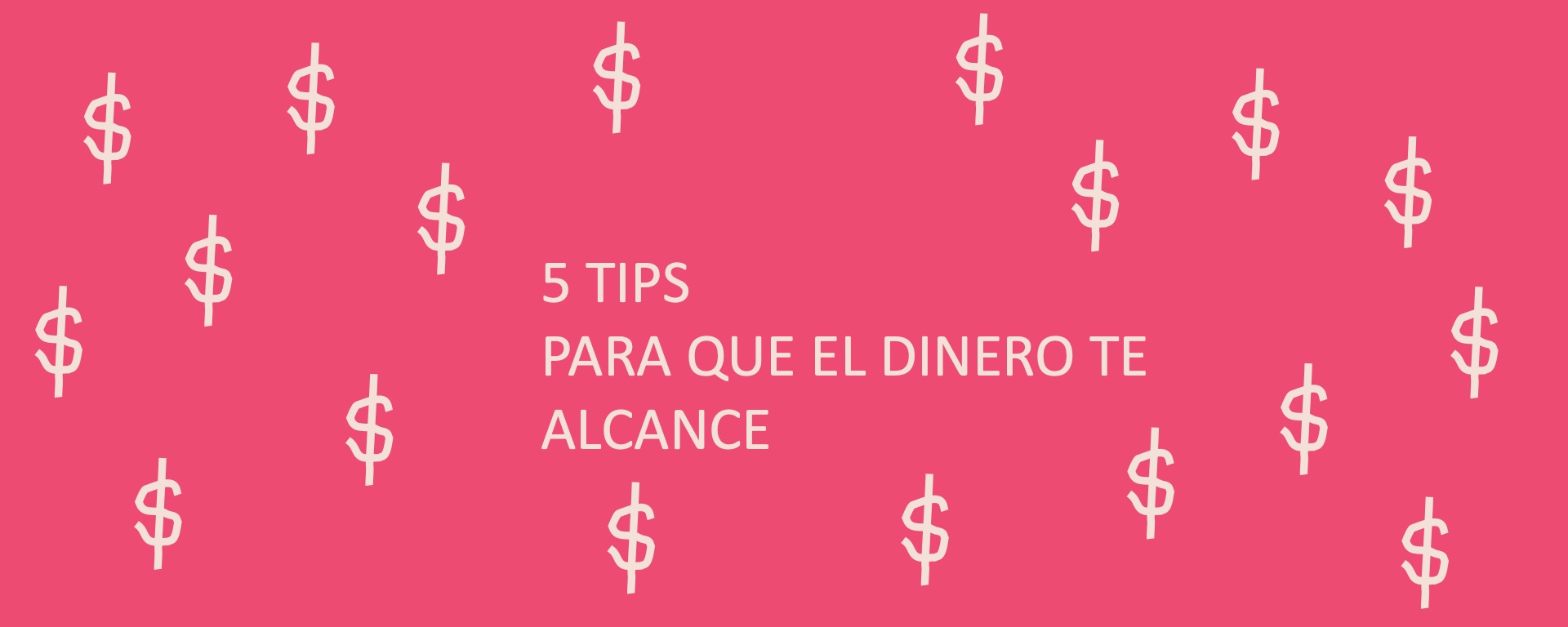 5 tips para que el dinero te alcance – espina rosa